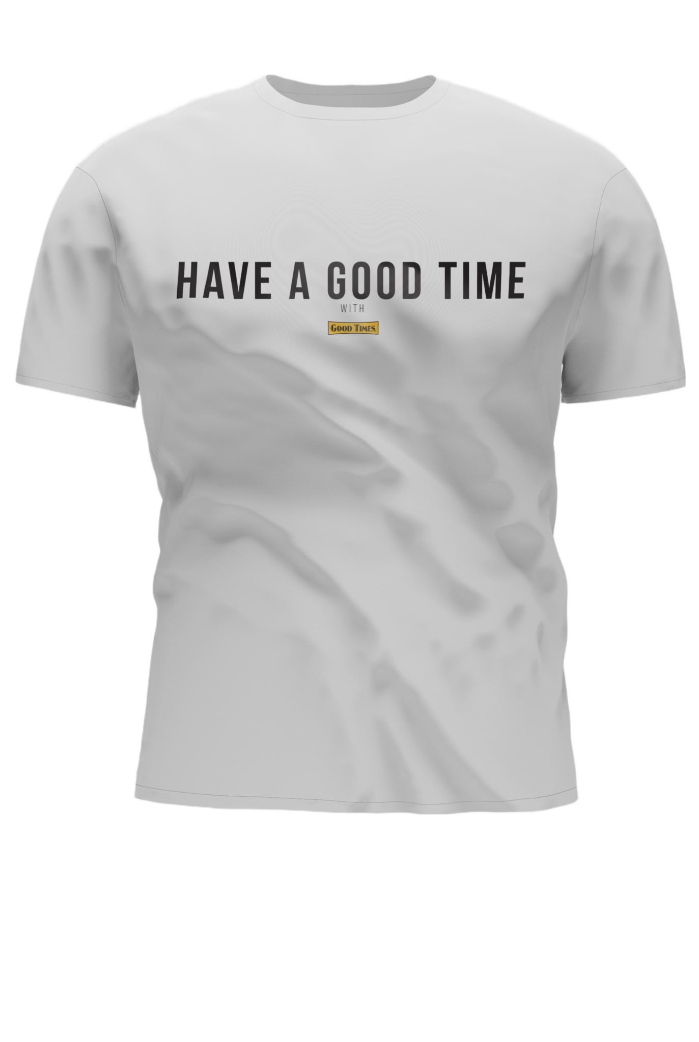 Have A Good Time T-Shirt - Good Times Rewards