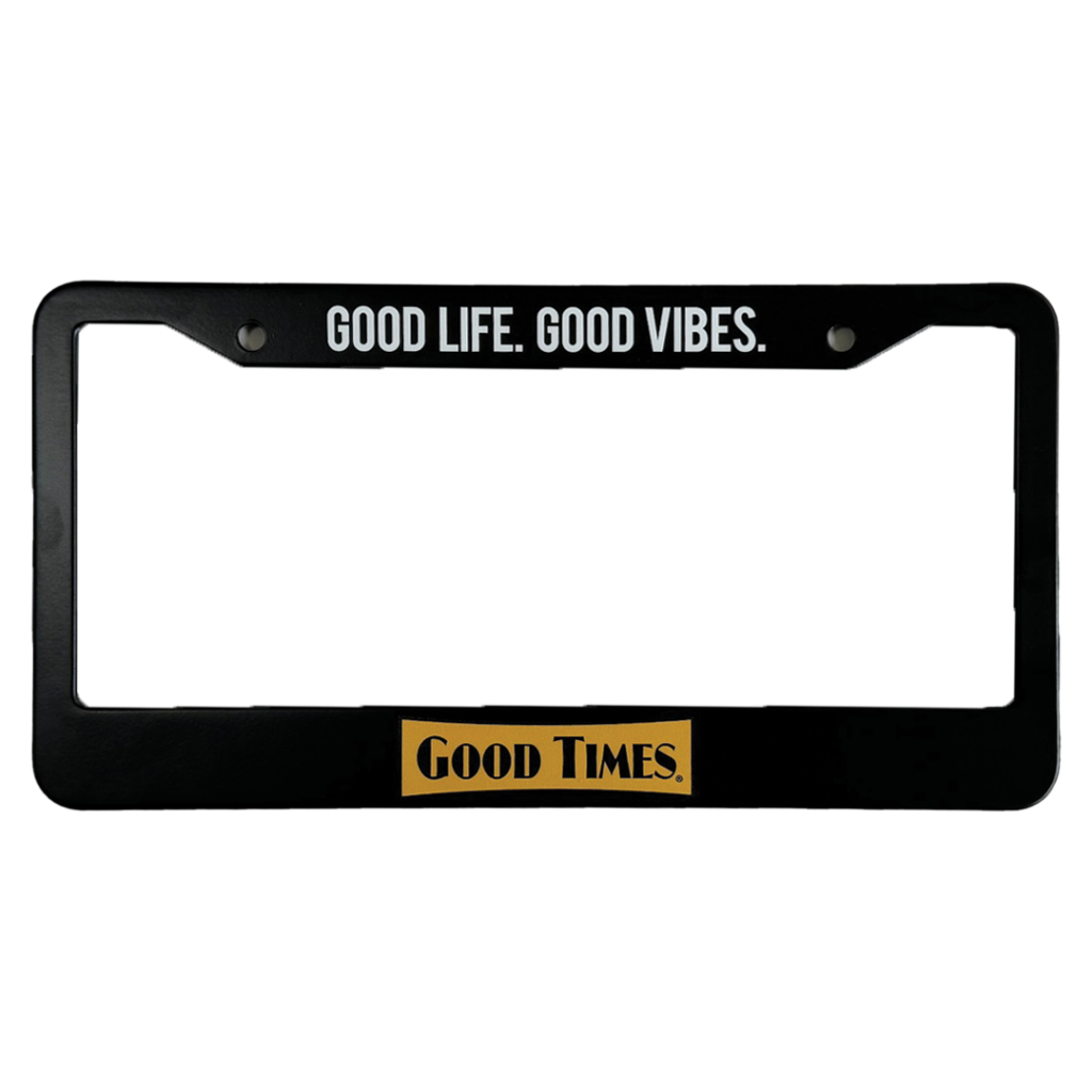 Good Times License Plate Frame - Good Times Rewards